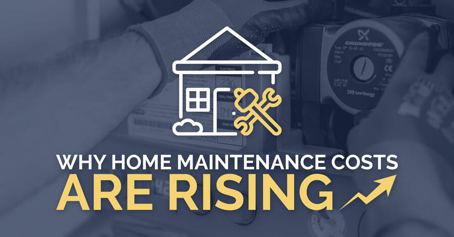 Why Home Maintenance Costs Are Rising & How To Reduce Costs