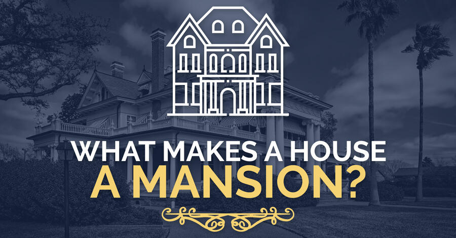 What Makes A House A Mansion? Defining Mansions