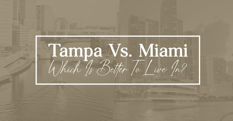 Tampa vs Miami: Which Is Better To Live In?